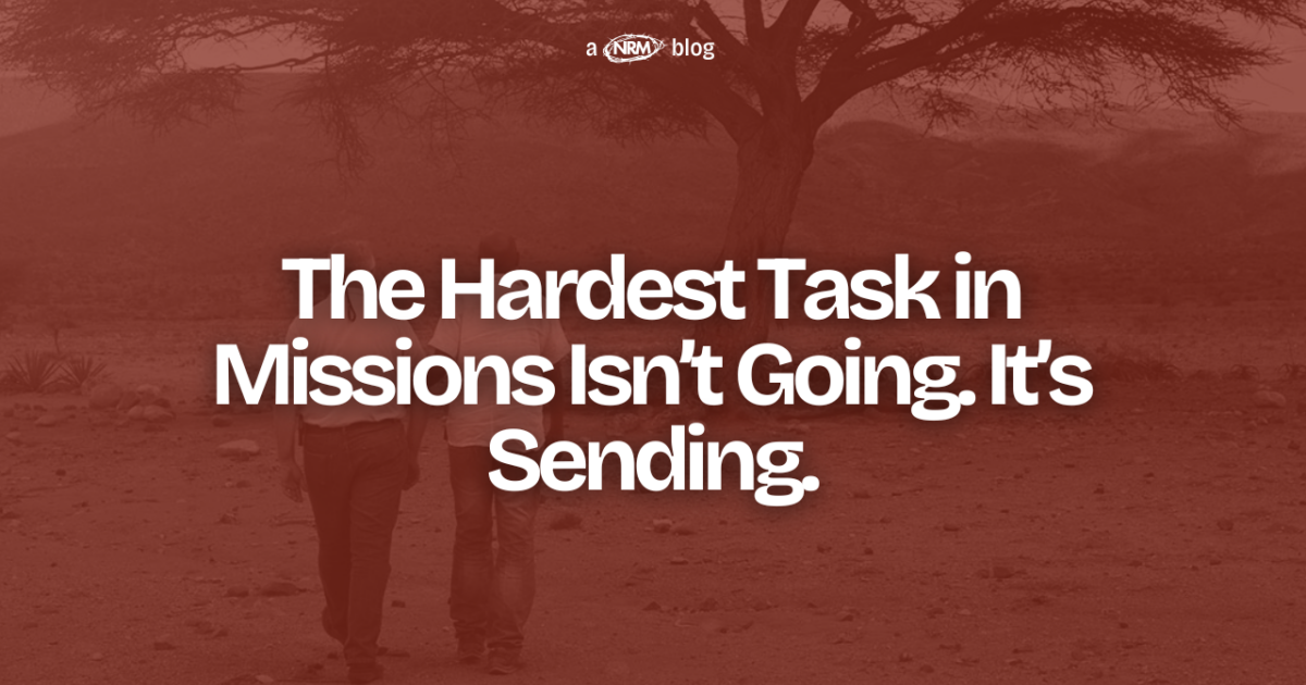 The Hardest Task in Missions Isn’t Going.… | Nik Ripken Ministries